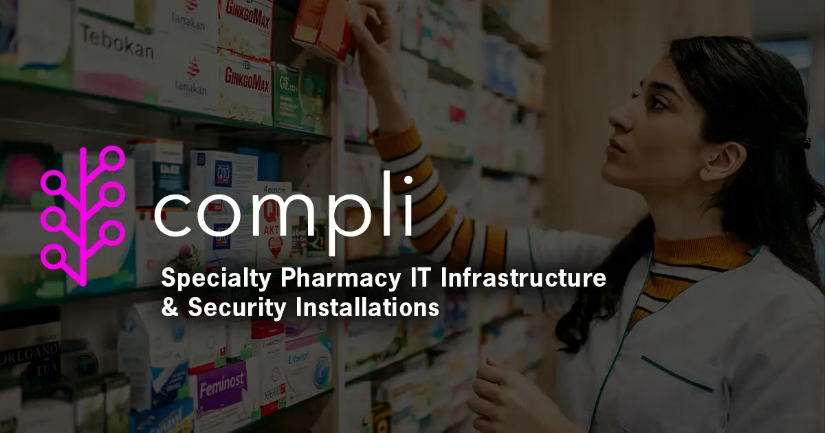 Specialty Pharmacy IT Infrastructure & Security | Compli